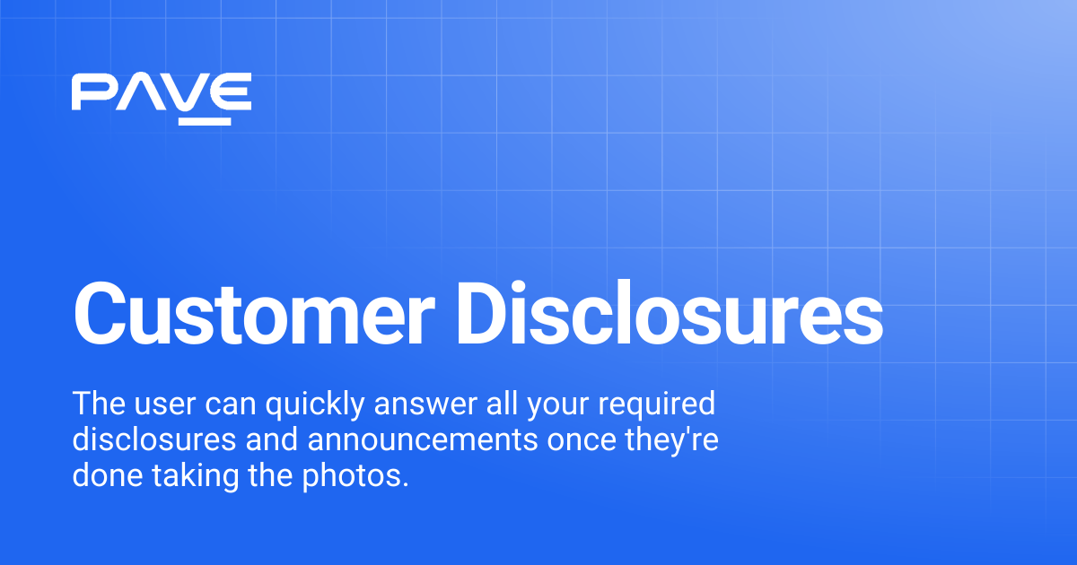 Customer Disclosures | PAVE Automated Inspection API