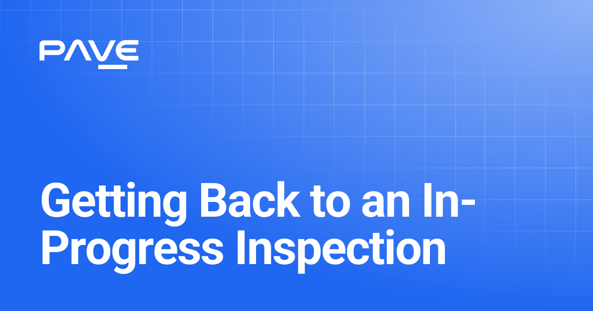 Getting Back to an In-Progress Inspection | PAVE Automated Inspection API