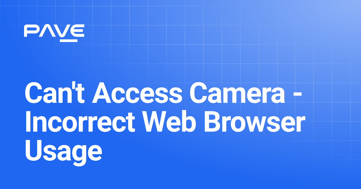 Cant Access Camera Incorrect Web Browser Usage Pave Automated 2225
